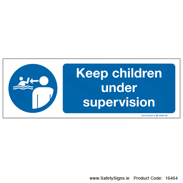 Keep Children under Supervision - 16464 — SafetySigns.ie