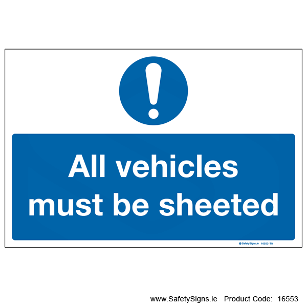 Vehicles must be Sheeted - 16553 — SafetySigns.ie