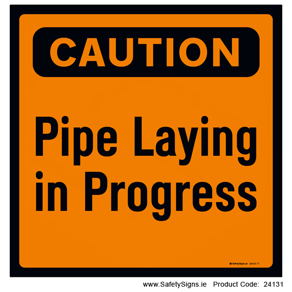 Pipe Laying in Progress - 24131 — SafetySigns.ie