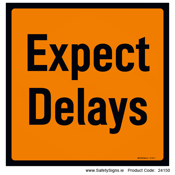 Expect Delays - 24150 — SafetySigns.ie