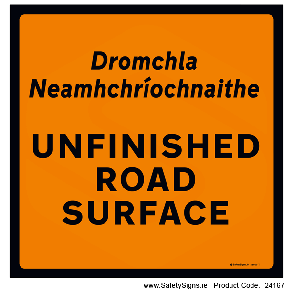 Unfinished Road Surface - 24167 — SafetySigns.ie