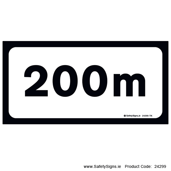Supplementary Plate - Distance 200m - P001 - 24299 — SafetySigns.ie