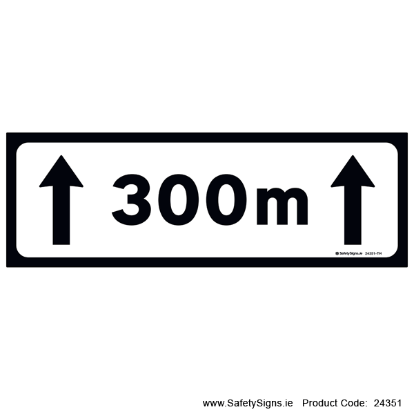 Supplementary Plate - Length 300m - P002 - 24351 — SafetySigns.ie