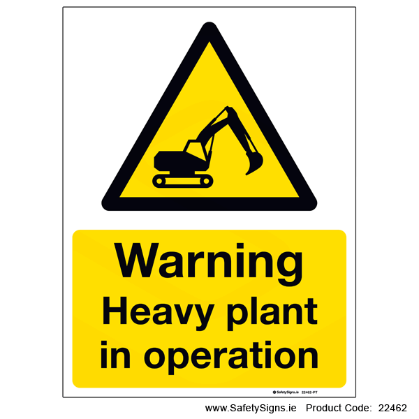 Heavy Plant in Operation - 22462 — SafetySigns.ie