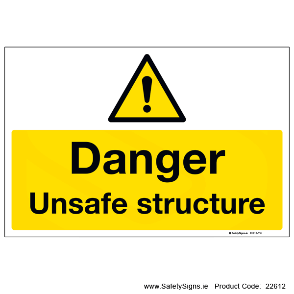 Unsafe Structure - 22612 — SafetySigns.ie